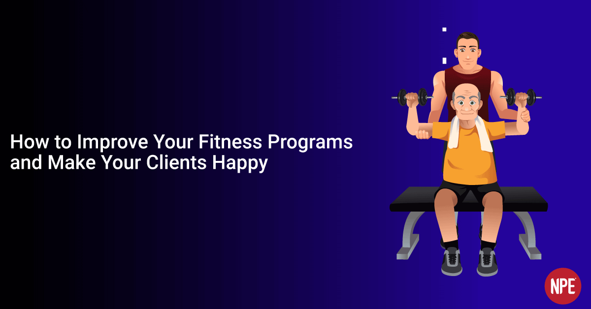How to Make Your Gym Clients Happy : NPE Fitness