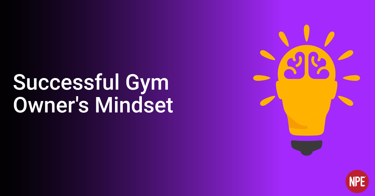 Successful Gym Owner's Mindset : NPE Fitness