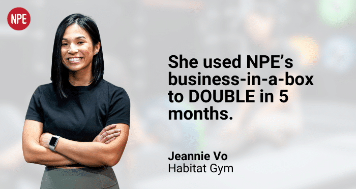 She used NPE’s business-in-a-box to DOUBLE in 5 months. : NPE Fitness